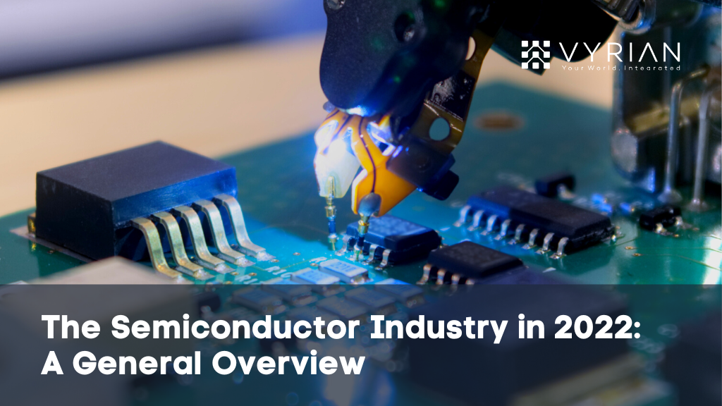 The Semiconductor Industry In 2022: A General Overview - Vyrian
