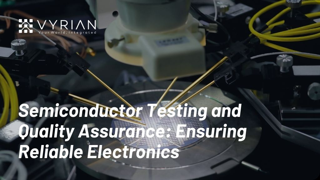 Semiconductor Testing And Quality Assurance Ensuring Reliable Electronics